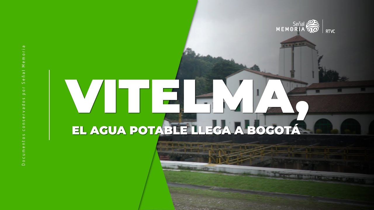 Vitelma, el agua potable llega a Bogotá - YouTube