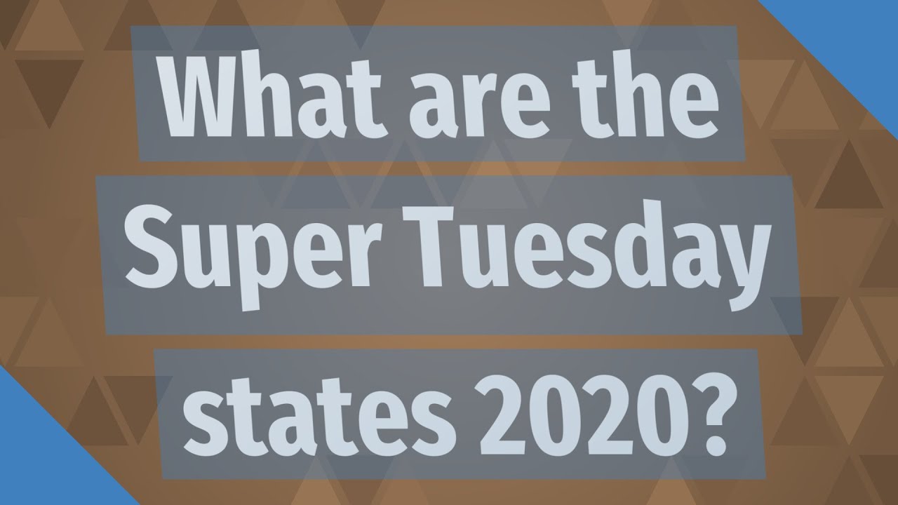 What are the Super Tuesday states 2020? - YouTube