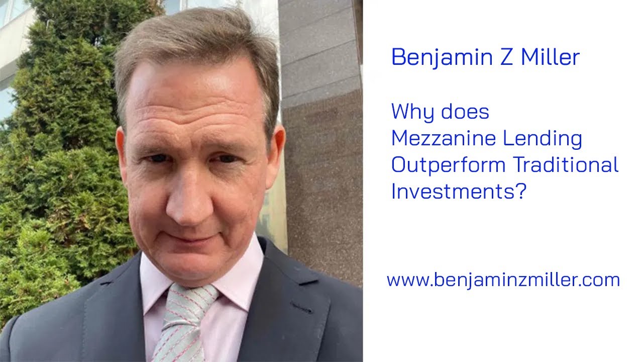 Why does Mezzanine Lending Outperform Traditional Investments? Benjamin ...