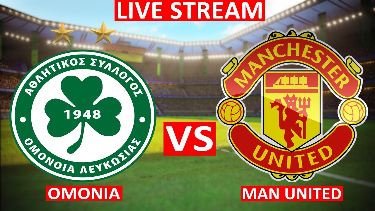 Omonia vs Manchester United Live Stream Match Commentary UEL UEFA ...