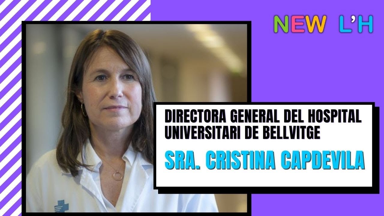 New Hospitalet - Sra. Cristina Capdevila - Directora Hospital Universitario de Bellvitge - YouTube