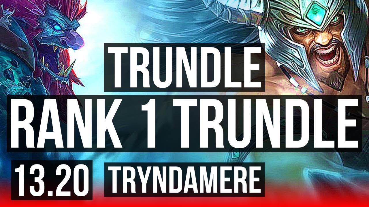 Trundle Vs Tryndamere Top Rank 1 Trundle 6 1 2 Na Challenger