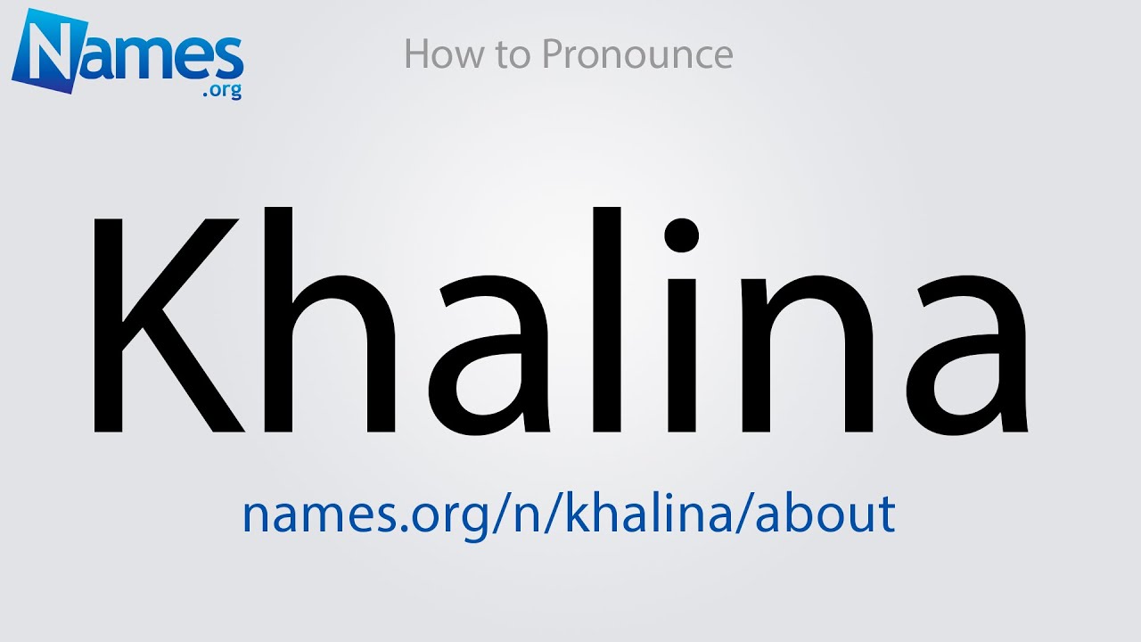 How to Pronounce Khalina - YouTube