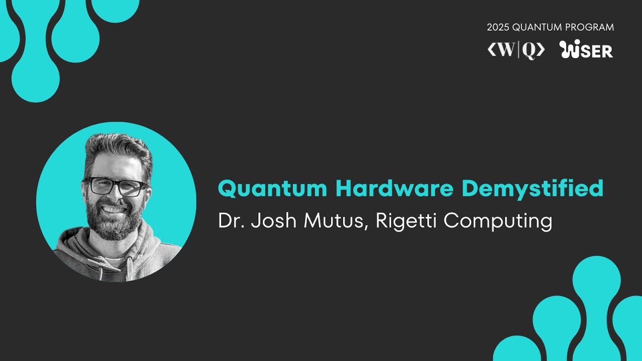 Quantum Hardware Demystified Dr. Josh Mutus 2025 QUANTUM PROGRAM - YouTube