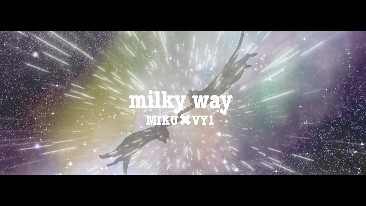 milky way / 初音ミク＆VY1 - YouTube