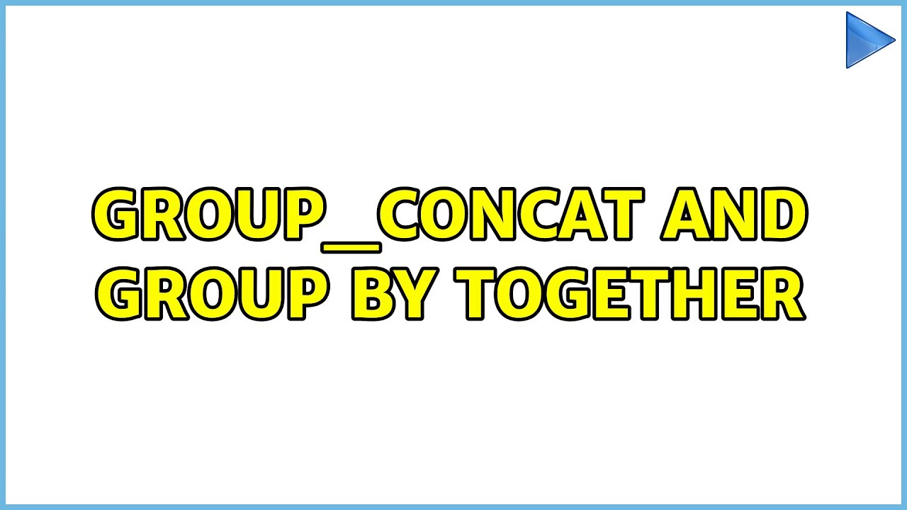 group_concat and group by together (3 Solutions!!) - YouTube
