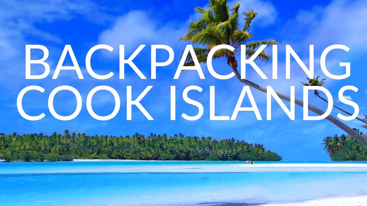 COOK ISLAND - Amazing Backpacking with GoPro [1.5 - 9.5] - YouTube