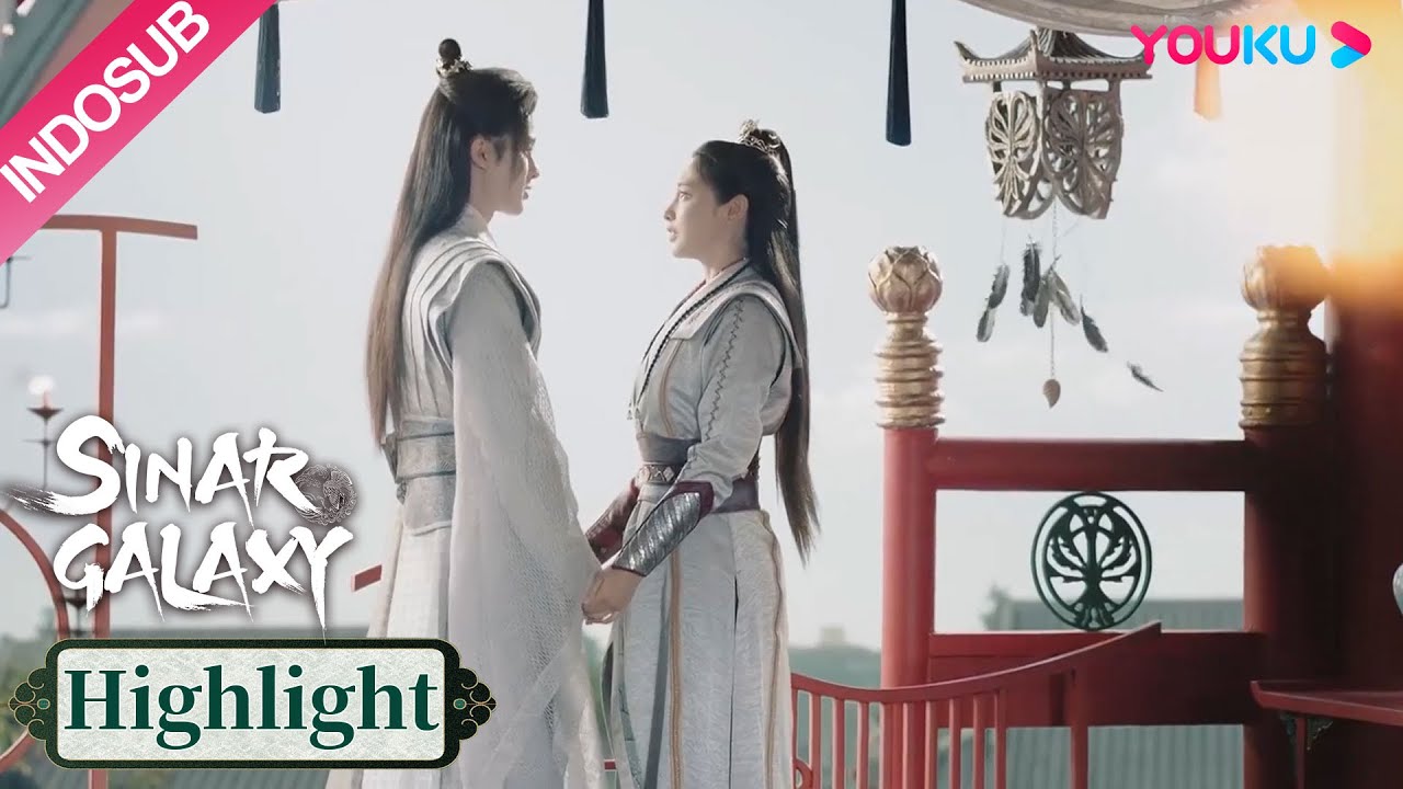 Ye Lingshuang sangat senang bertemu kembali dengan Yi Wuyou |Sinar Galaxy| YOUKU - YouTube