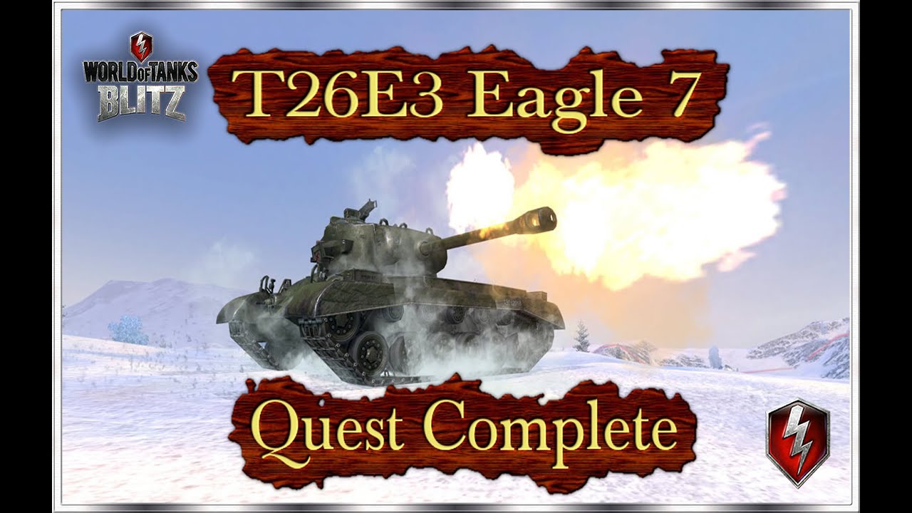 World of Tanks Blitz (WoTB) - Quest Complete T26E3 Eagle 7 - YouTube
