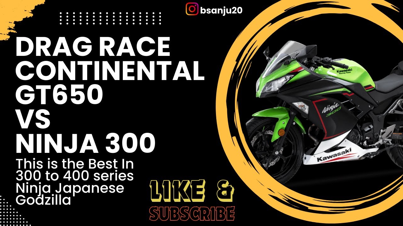 Ninja 300 vs Royal Enfield Continental Gt 650 Drag Race || Highway ...