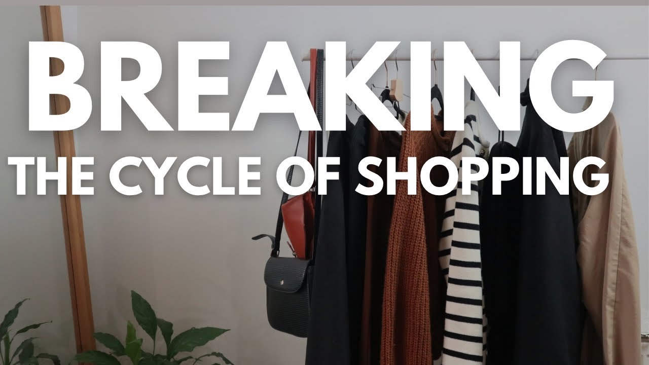 BREAK THE SHOPPING CYCLE | Building a Healthier Relationship with ...