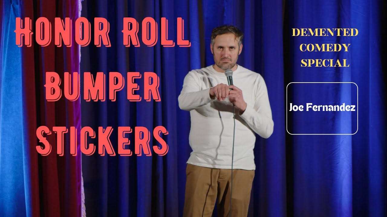 Honor Roll Bumper Stickers | Joe Fernandez - DEMENTED Comedy Special ...
