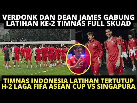 DEAN JAMES & VERDONK GABUNG❗️ UPDATE LATIHAN KE-2 TIMNAS FULL SKUAD, H-2 FIFA ASEAN CUP VS SINGAPURA
