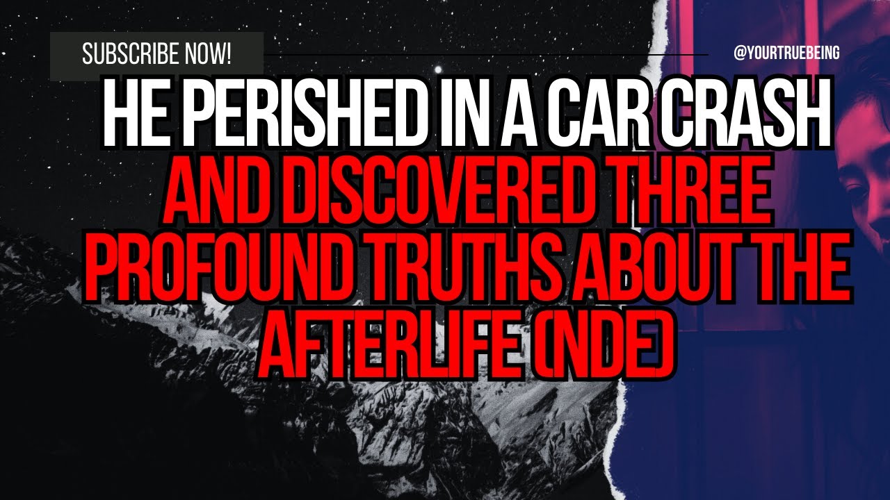 He perished in a car crash and discovered three profound truths about ...