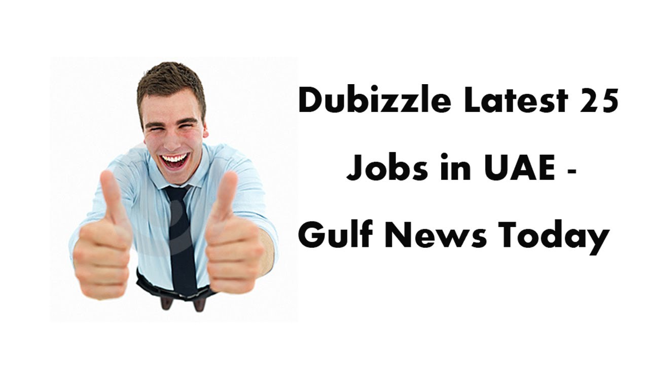 Dubizzle Latest 25 Jobs in UAE || Gulf News Today jobs Opportunities ...