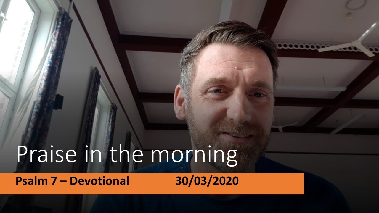 Praise in the morning - Psalm 7 - YouTube