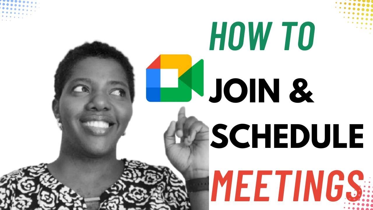 Google Meet: Join and Schedule Meetings - The Ultimate Guide - YouTube