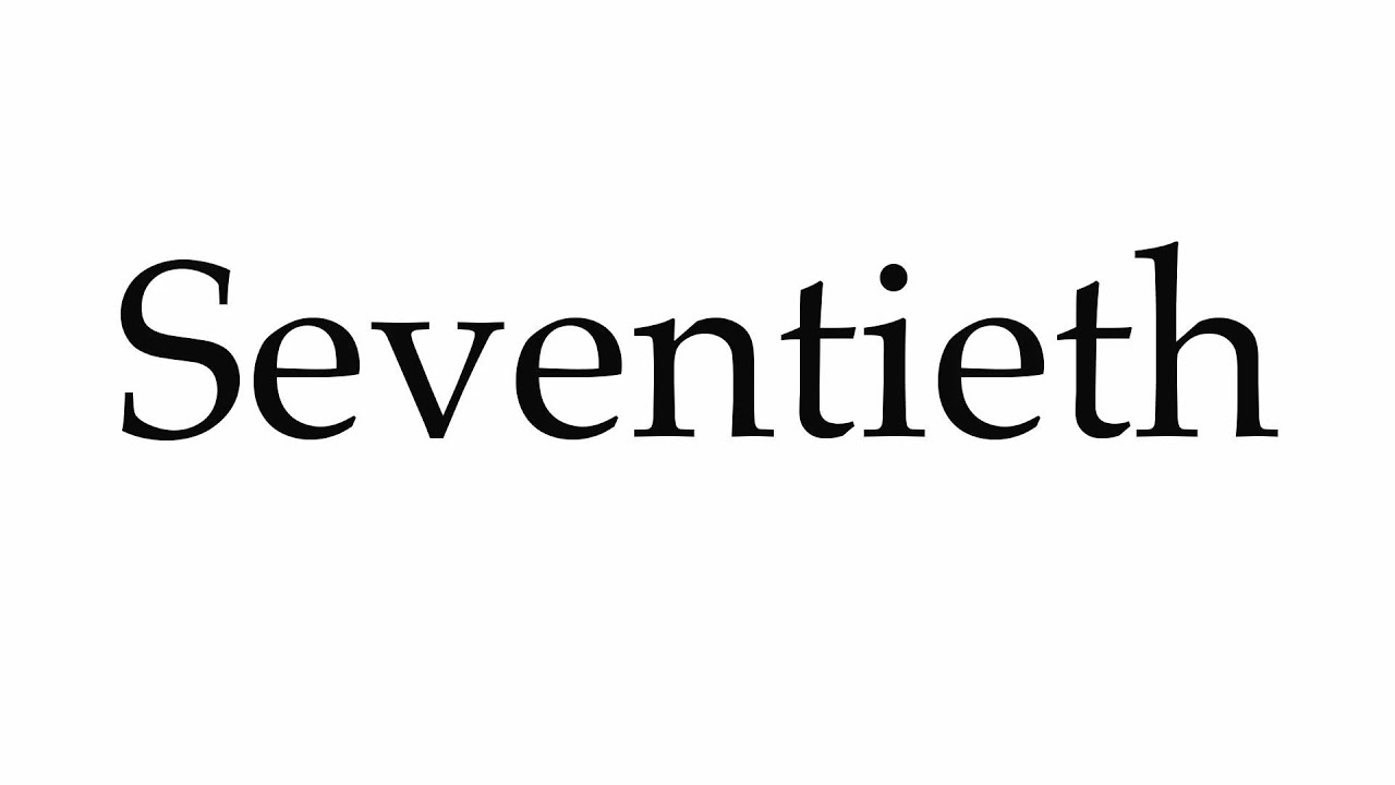 How to Pronounce Seventieth - YouTube