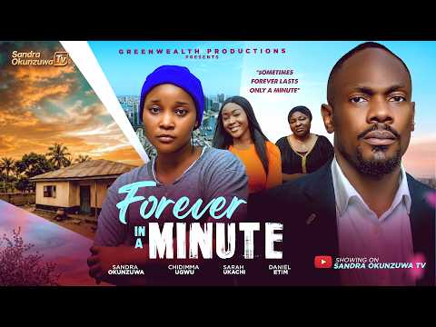 FOREVER IN A MINUTE - SANDRA OKUNZUWA, DANIEL ETIM, CHIDIMMA UGWU - LATEST 2026 NIGERIAN MOVIE