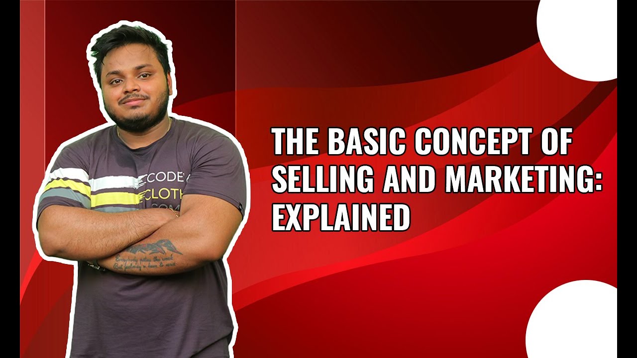 Concepts of Selling and Marketing: Explained - YouTube