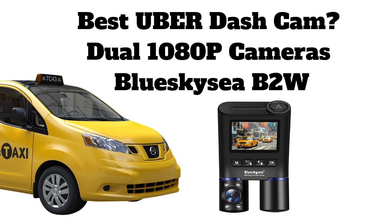 Best UBER Dash Cam - Dual 1080P Cameras - Blueskysea B2W - YouTube