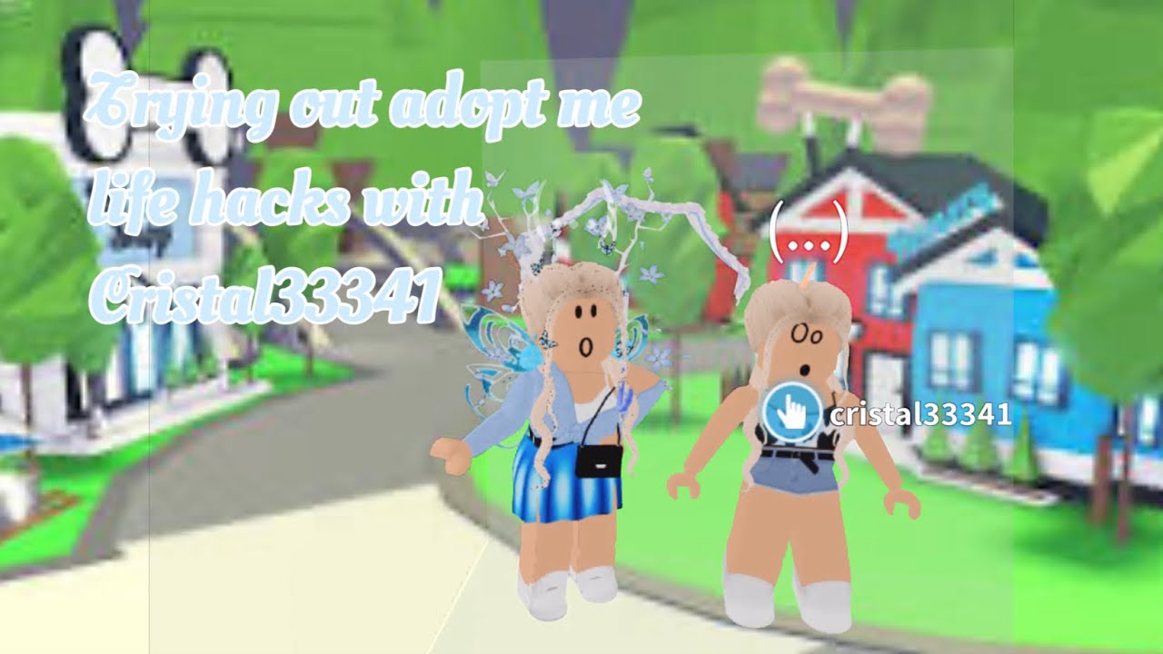 Trying out adopt me life hacks with Cristal33341 - YouTube