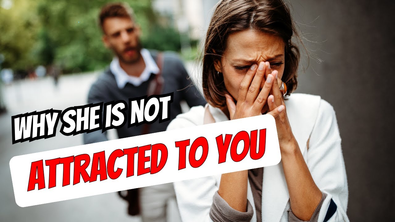 Why She’s Not Attracted to You? How to Attract a Girl? - YouTube