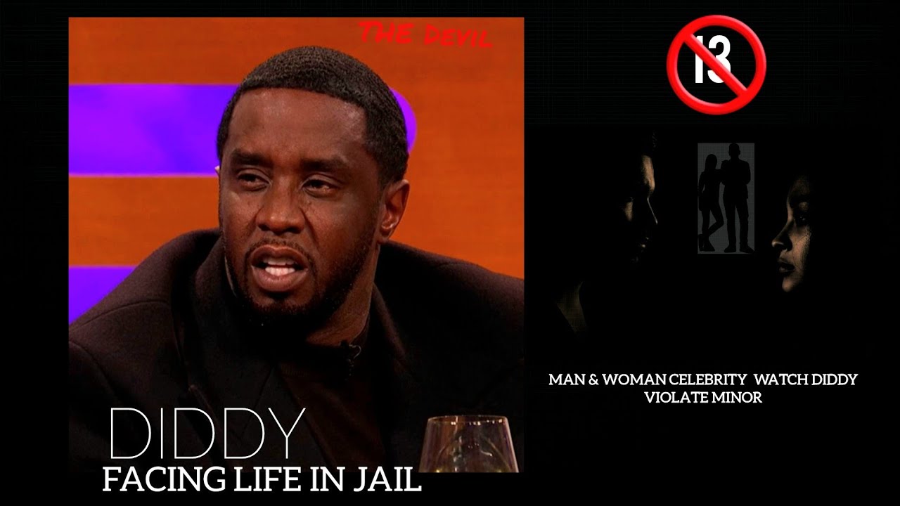 DIDDY Facing Life! DIDDY & Man & Woman Celebrity Violated a 13Minor ...