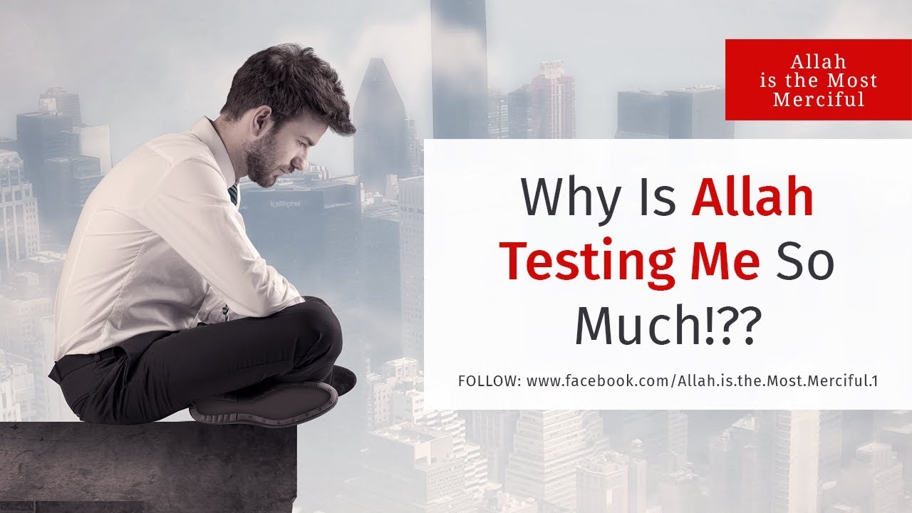 Does Allah not love us? Why does He test us so much? 😥 - YouTube