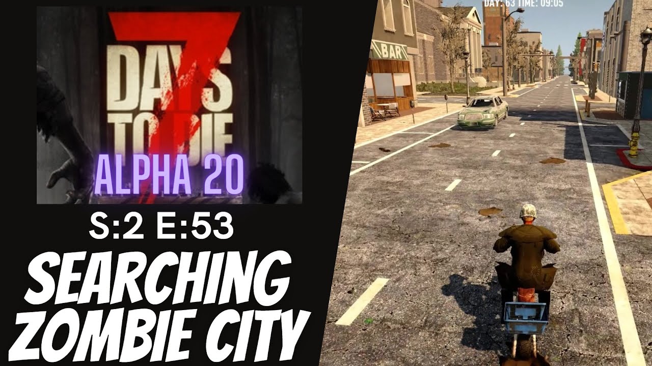7 Days To Die (Gameplay) S:2 E:53 - Searching Zombie City - YouTube
