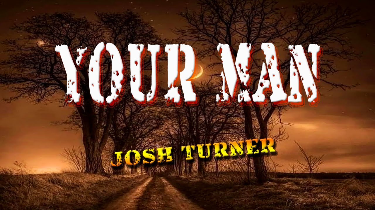 YOUR MAN [ karaoke version ] popularized by JOSH TURNER - YouTube