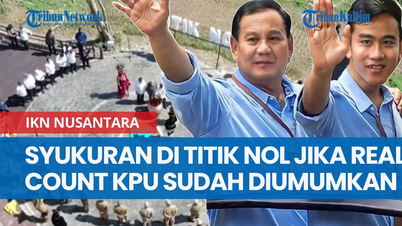 TKD Prabowo-Gibran Kaltim Akan Syukuran di Titik Nol IKN Jika Real Count KPU Sudah Diumumkan ...
