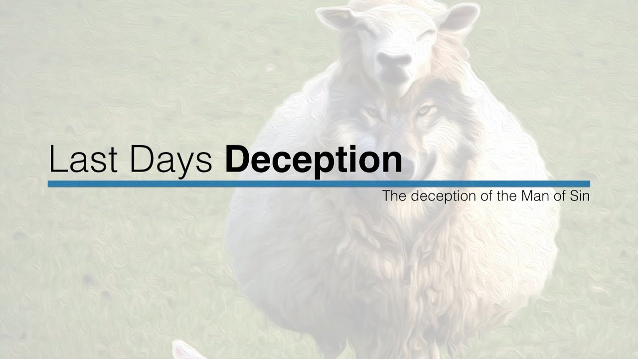 Guarding Against Deception: Last Days Deception, The Man of Sin - YouTube