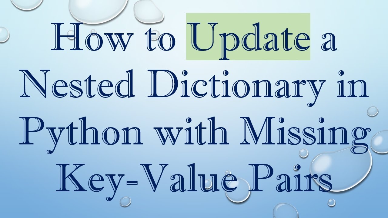How To Update A Nested Dictionary In Python With Missing Key Value Pairs Youtube