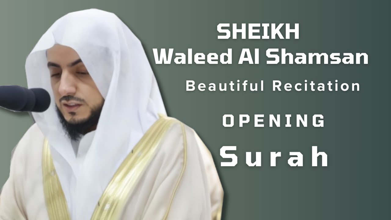 Beautiful Opening Surah Sheikh Waleed Al Shamsan - YouTube