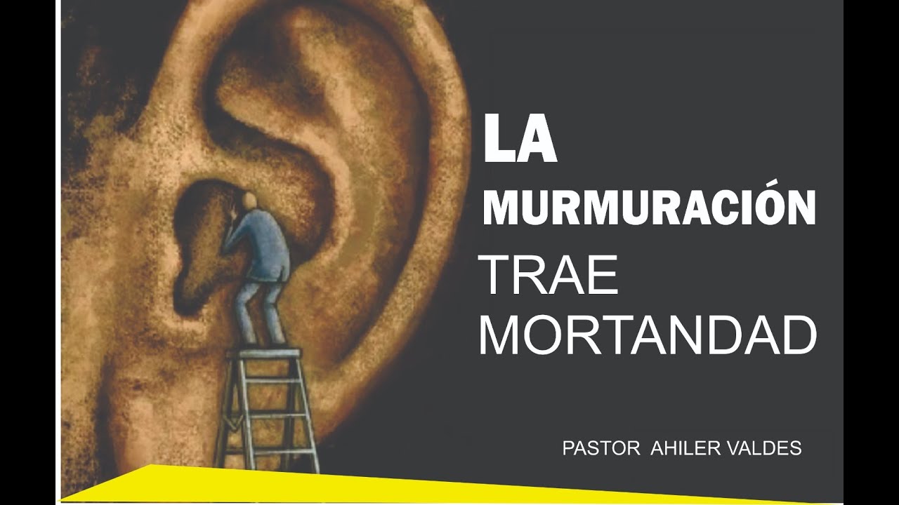 LA MURMURACIÓN TRAE MORTANDAD - YouTube