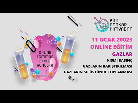 11 OCAK ONLİNE EĞİTİM - GAZLAR 2 | KISMİ BASINÇ - GAZLARIN KARIŞTIRILMASI - SU ÜSTÜNDE TOPLANMASI