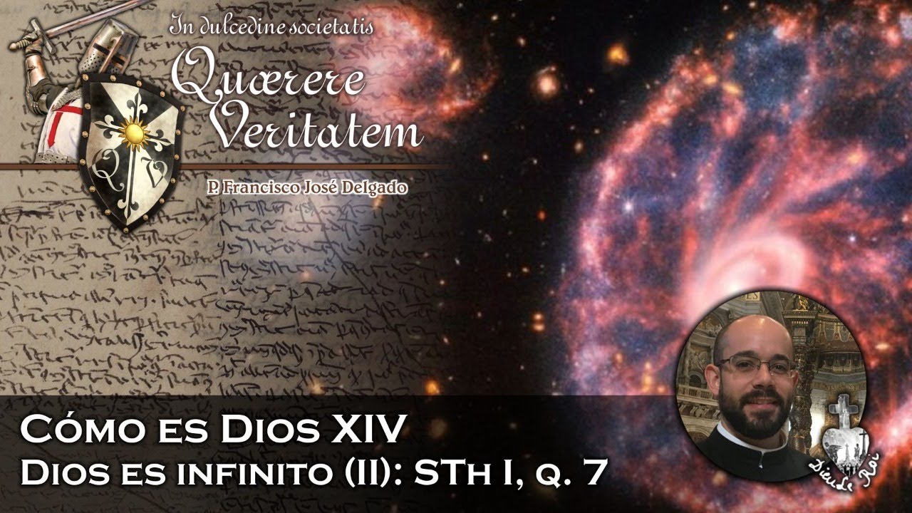 Cómo es Dios XIV: Dios es infinito (II) - Quaerere Veritatem 41 - YouTube