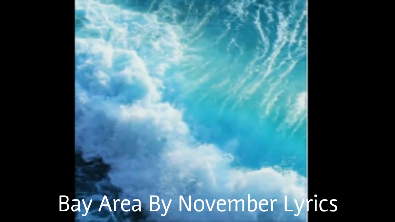 November - Bay Area (Lyrics) - YouTube