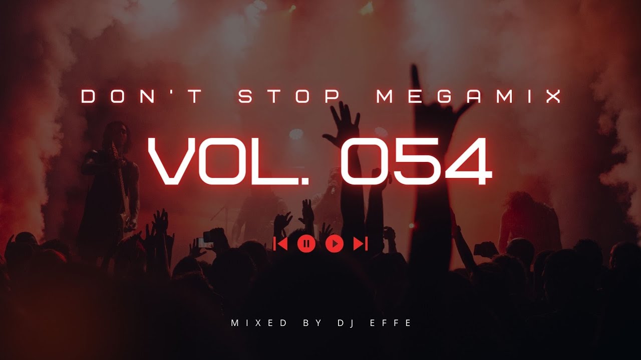 Don't Stop Megamix Vol. 054 - mixed by DJ Effe - YouTube
