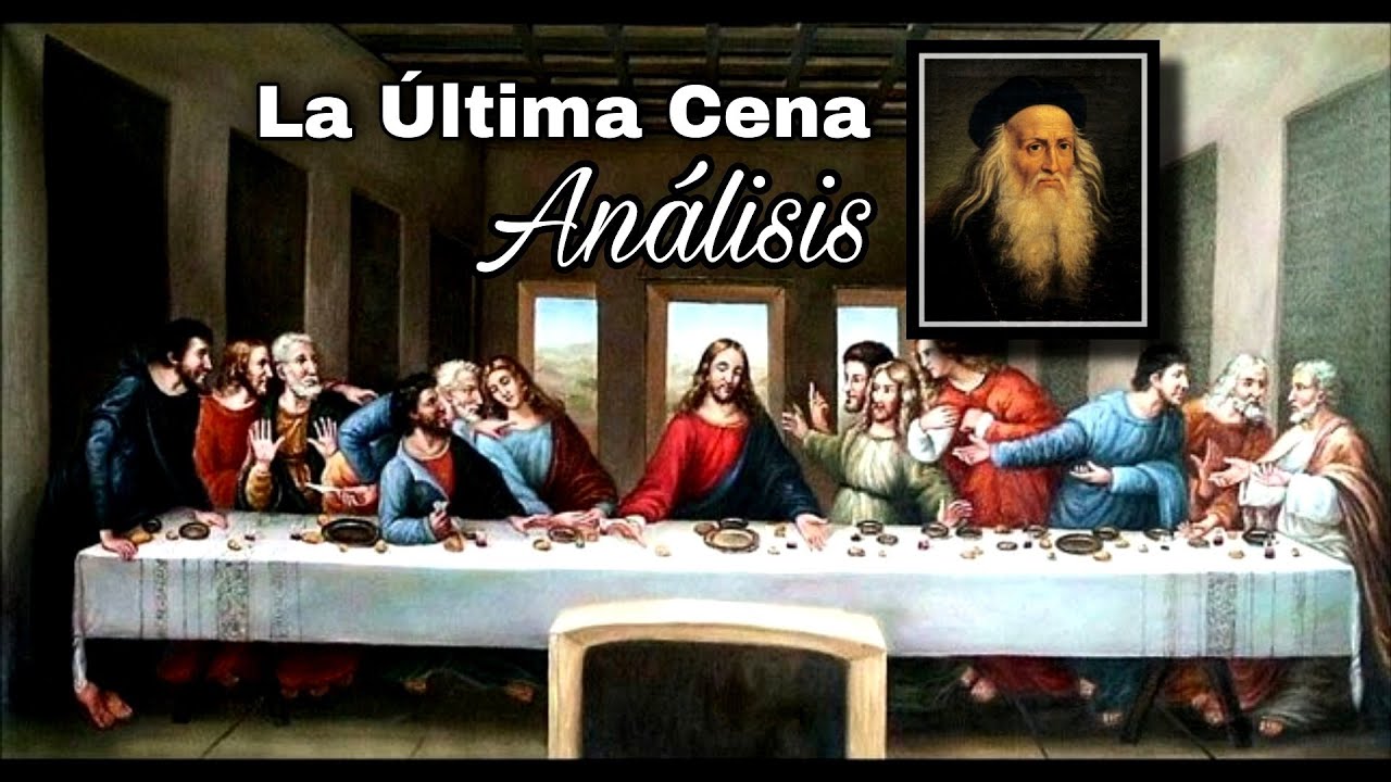 Análisis de La Última Cena de Leonardo da Vinci - YouTube