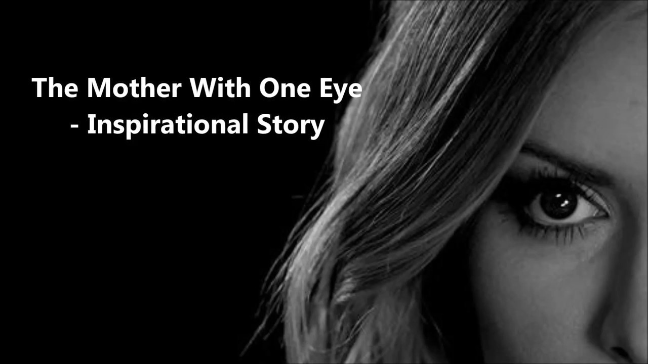 The mother with one eye - Inspirational Story - YouTube