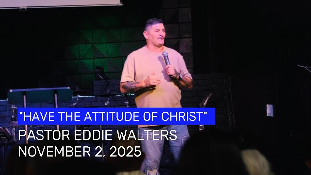 [ Sunday Service ] "Have The Attitude of Christ" - Pastor Eddie Walters ...