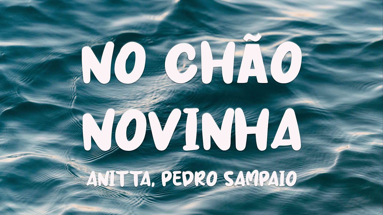 No ChÃo Novinha Anitta Pedro Sampaio Lyrics Version 💢 Youtube