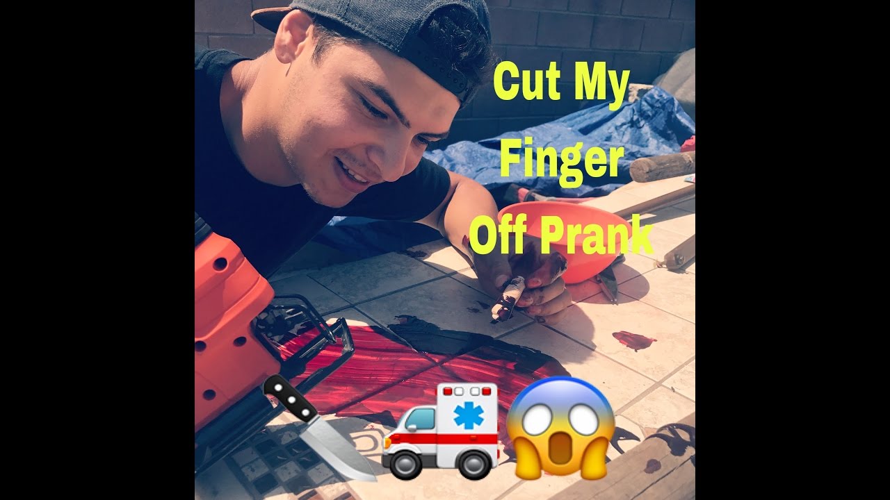 CUT MY FINGER OFF PRANK!!! - YouTube