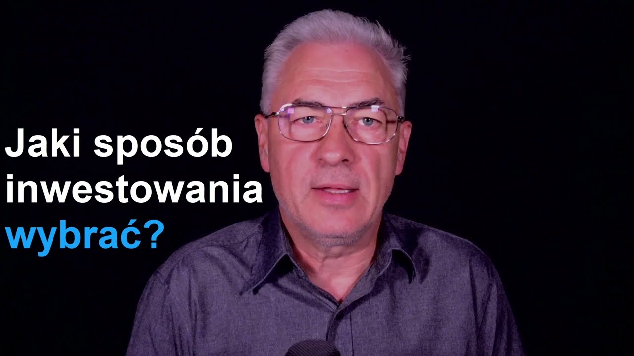 Jaki Sposób Inwestowania Na Rynkach Finansowych Wybrać Youtube