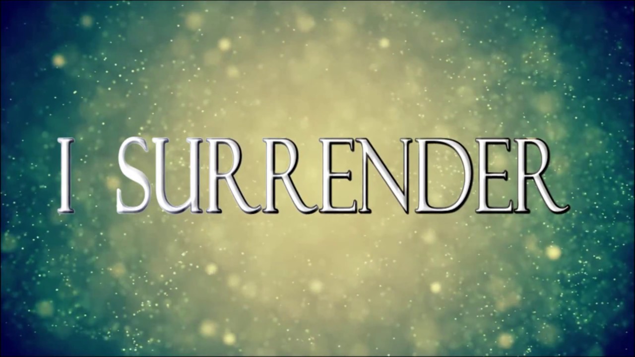 I Surrender - YouTube