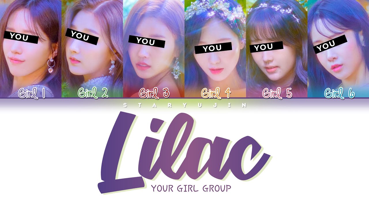YOUR GIRL GROUP "LILAC" (6 Members Ver.) Lyrics || REQUESTED - YouTube