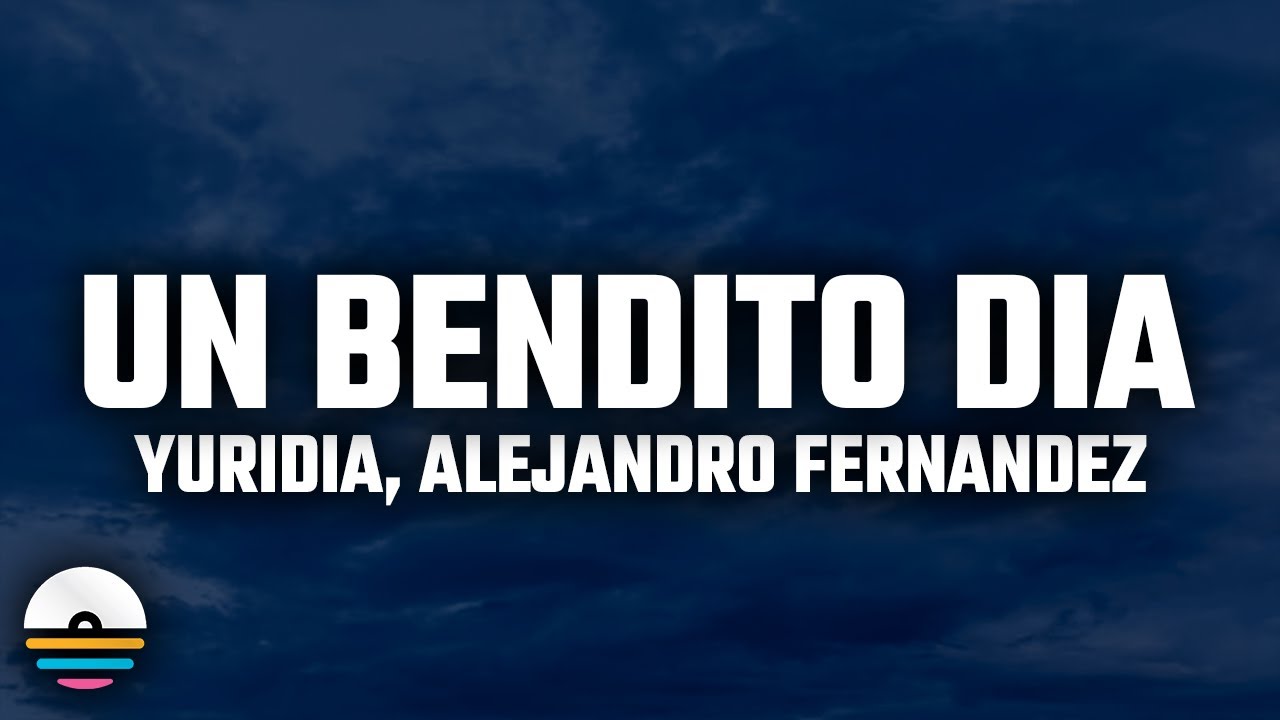 Yuridia, Alejandro Fernández - Un Bendito Día (Letra/Lyrics) - YouTube
