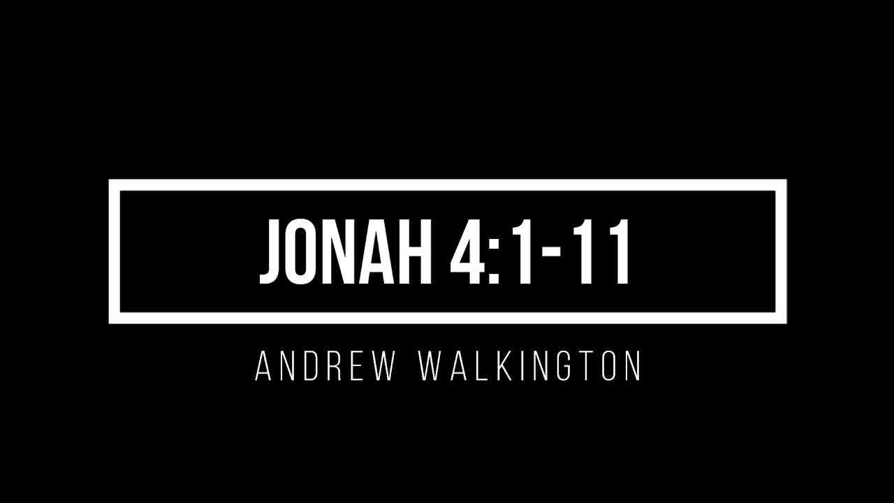 Sermon - Jonah 4 (Andrew Walkington - YouTube